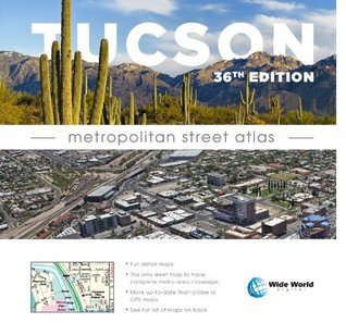 Tucson Metropolitan Street Atlas by Wide World Digital | Goodreads