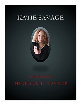 Katie Savage (Katie Savage Short Stories Book 1) by Michael J. Tucker ...