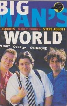 Big Man's World: Overweight-Over 30-Overdone by Tony; Robins Mikey; Abbott Steve Squires | Goodreads