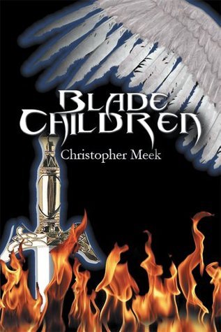 Blade Children by Christopher Meek | Goodreads