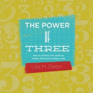 The Power of Three: How to achieve your goals by simply doing three ...
