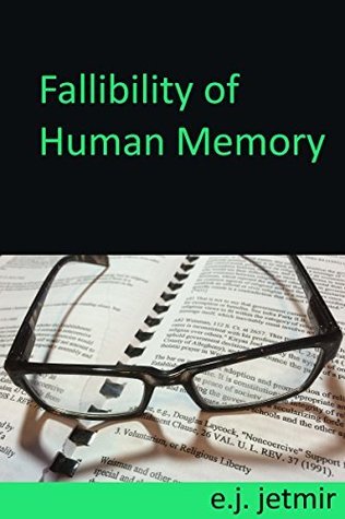 Fallibility of Human Memory by E.J. Jetmir | Goodreads