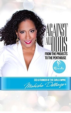 Against All Odds: From the Projects to the Penthouse by Mahisha Dellinger | Goodreads