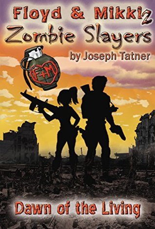 Zombie Slayers: Dawn of the Living by Joseph Tatner | Goodreads