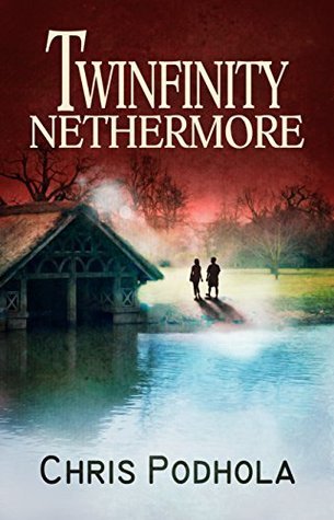 Twinfinity: Nethermore (Twinfinity series Book 1) by Chris Podhola ...