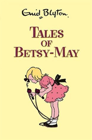 The Adventures of Betsy May by Enid Blyton | Goodreads