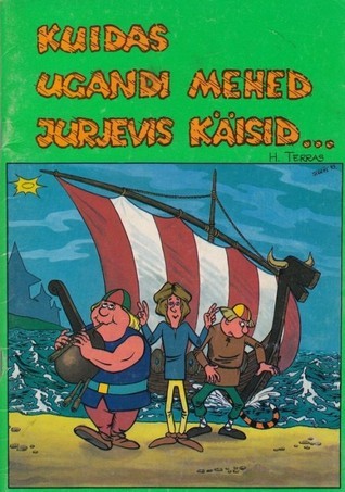 Kuidas Ugandi mehed Jurjevis käisid... by Heiki Terras | Goodreads