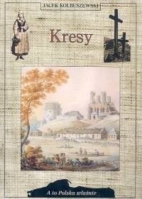 Kresy (A to Polska właśnie) (Polish Edition) by Jacek Kolbuszewski ...