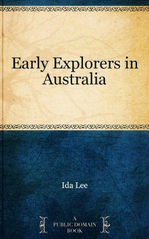 Early Explorers in Australia by Ida Lee | Goodreads
