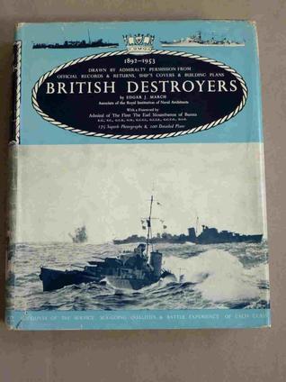 British Destroyers 1892 - 1953 by Edgar J. March | Goodreads