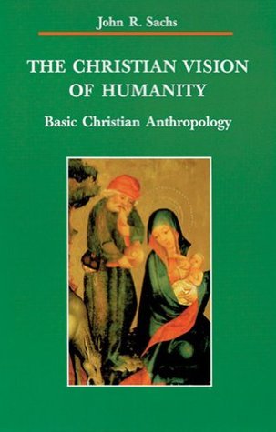 The Christian Vision of Humanity by John Randall Sachs | Goodreads