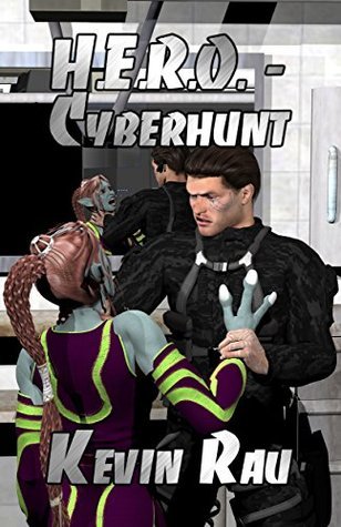 Cyberhunt (H.E.R.O., #21) by Kevin Rau | Goodreads