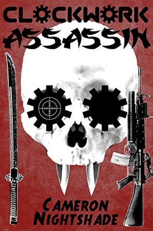 Clockwork Assassin by Cameron Nightshade | Goodreads
