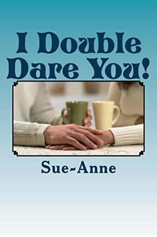 I Double Dare You! by Sue-Anne | Goodreads