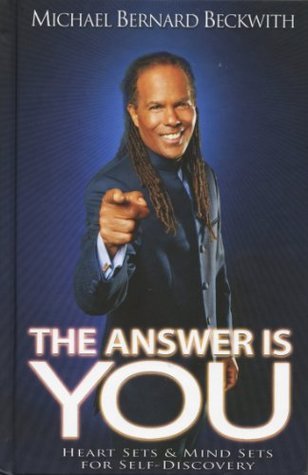The Answer Is You by Michael Bernard Beckwith | Goodreads