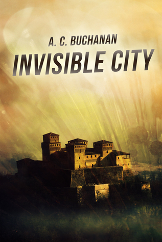 Invisible City by A.C. Buchanan | Goodreads
