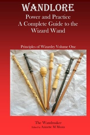 Wandlore: Power and Practice - A Complete Guide to the Wizard Wand by ...
