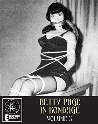 Betty Page In Bondage Volume 3 By Irving Klaw Goodreads