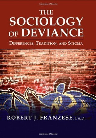 The Sociology of Deviance: Differences, Tradition, and Stigma by Robert ...