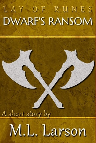 Dwarf's Ransom (Lay of Runes, #2) by M.L. Larson | Goodreads