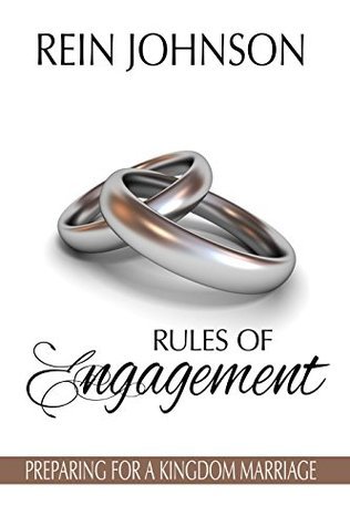 Rules Of Engagement: Preparing for Kingdom Marriage by Rein Johnson ...