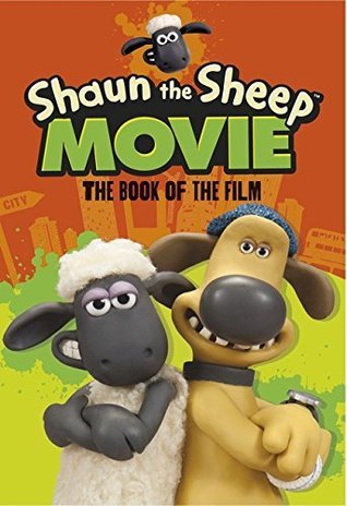 Shaun the Sheep Movie: The Book of the Film by Martin Howard | Goodreads