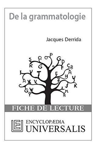 De la grammatologie de Jacques Derrida by Encyclopædia Universalis ...