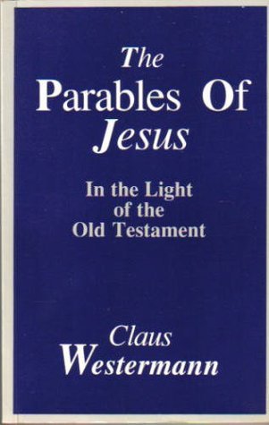 The Parables of Jesus in the Light of the Old Testament by Claus ...