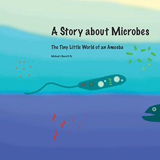 A Story about Microbes: The Tiny Little World of an Amoeba by Michael ...