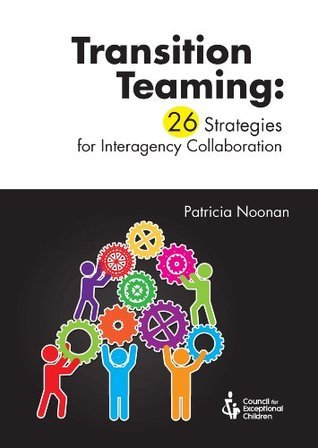 Transition Teaming: 26 Strategies for Interagency Collaborat by Pattie ...