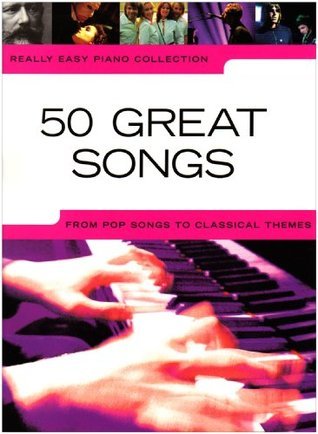 REALLY EASY PIANO COLLECTION: 50 GREAT SONGS by Various | Goodreads