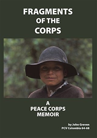 Fragments of the Corps: A Peace Corps Memoir by John Greven | Goodreads