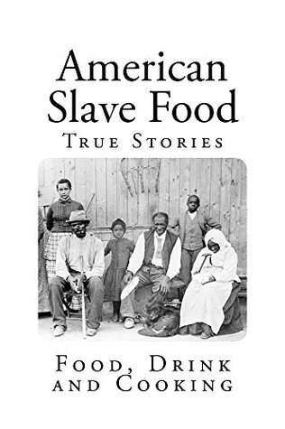 American Slave Food by Stephen Ashley | Goodreads