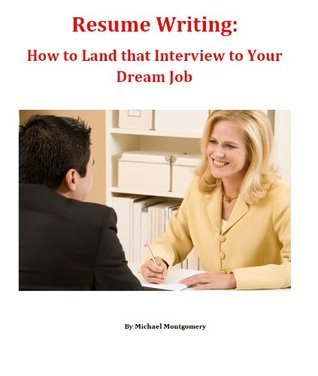 Resume Writing: How to Land that Interview to Your Dream Job by Michael ...