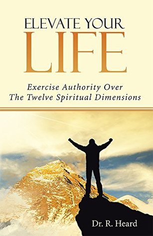 Elevate Your Life: Exercise Authority Over The Twelve Spiritual ...