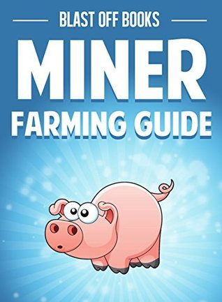 Miner Farming Guide: The Ultimate Farming Handbook by Blast Off Books ...