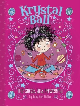 The Great and Powerful (Krystal Ball) by Ruby Ann Phillips | Goodreads
