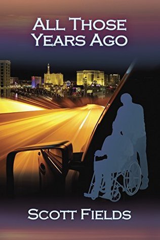 All Those Years Ago by Scott Fields | Goodreads