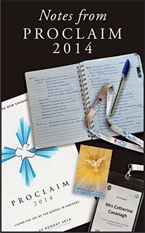 Notes from Proclaim 2014 by Catherine Cavanagh | Goodreads
