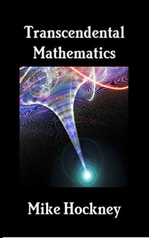 Transcendental Mathematics (The God Series Book 25) by Mike Hockney ...