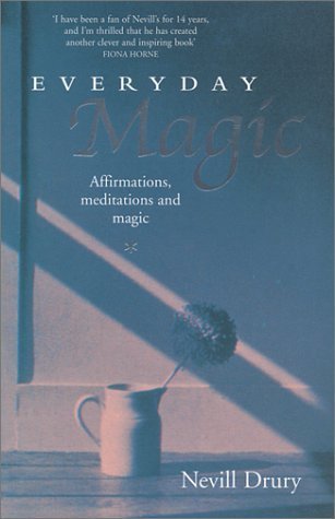 Everyday Magic: Affirmations, Meditations and Magic by Nevill Drury ...