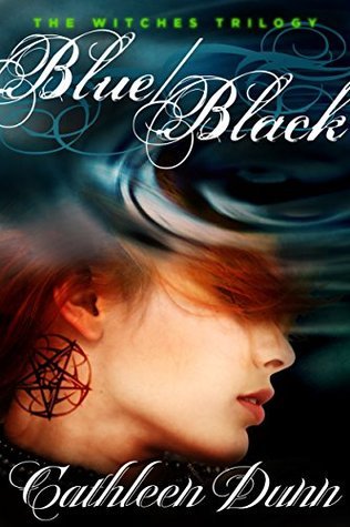 The Witches Trilogy: Blue/Black by Cathleen Dunn | Goodreads