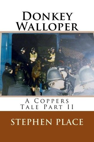 Donkey Walloper: A Coppers Tale Part II by Stephen Place | Goodreads