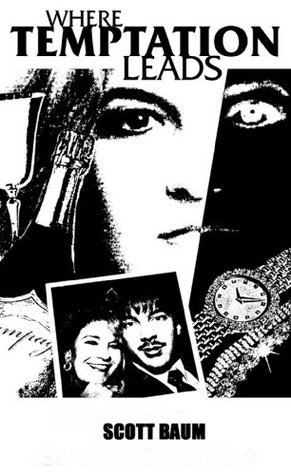 Where Temptation Leads by Scott Baum | Goodreads