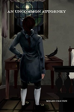 An Uncommon Attorney by Miles Craven | Goodreads