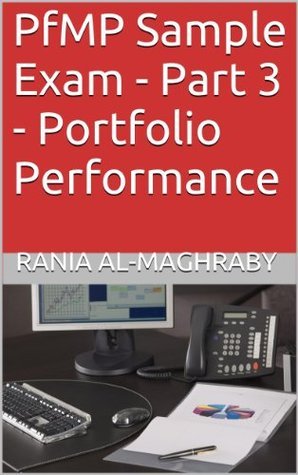 PfMP Sample Exam - Part 3 - Portfolio Performance by Rania Al-Maghraby ...