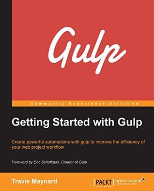 Getting Started with Gulp by Travis Maynard | Goodreads