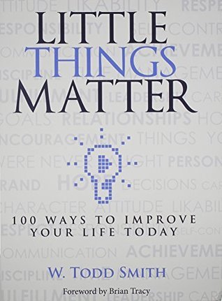 Little Things Matter by Todd Smith | Goodreads