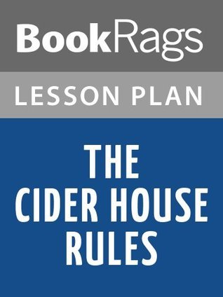 Lesson Plans The Cider House Rules by BookRags | Goodreads