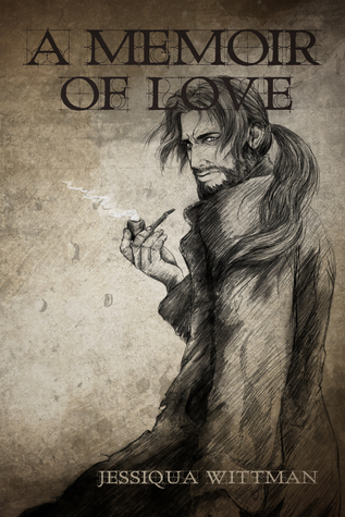 A Memoir of Love (Memoirs of Life, #1) by Jessiqua Wittman | Goodreads